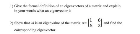 Solved 1 Give The Formal Definition Of An Eigenvectors Of A