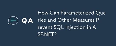 參數化查詢和其他措施如何防止 Aspnet 中的 Sql 注入? Mysql教程 Php中文網 參數化查詢和其他措施如何防止 Aspnet 中的 Sql 注入? Mysql教程 Php中文網