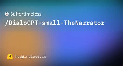 Suffertimeless DialoGPT Small TheNarrator Hugging Face