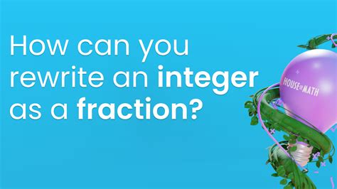 How Can You Rewrite An Integer As A Fraction