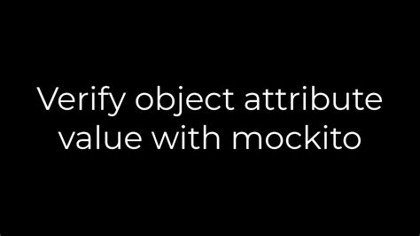 Java Verify Object Attribute Value With Mockito5solution Youtube