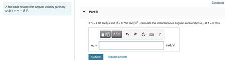 Solved Constants A Fan Blade Rotates With Angular Velocity Chegg
