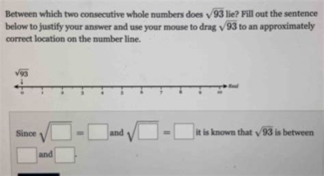 Between Which Two Consecutive Whole Numbers Does Sqrt93 Lie Fill Out
