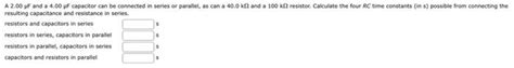Solved Resulting Capacitance And Resistance In Series Chegg Com
