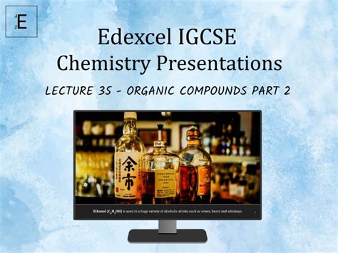 Edexcel IGCSE Chemistry Lecture Organic Compounds Part Teaching Resources
