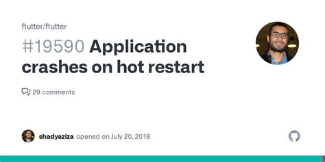 Application Crashes On Hot Restart · Issue 19590 · Flutterflutter · Github