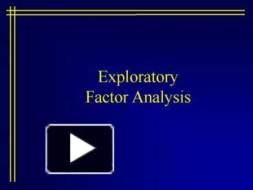 PPT Exploratory Factor Analysis PowerPoint Presentation Free To View Id Cf C MmVjM