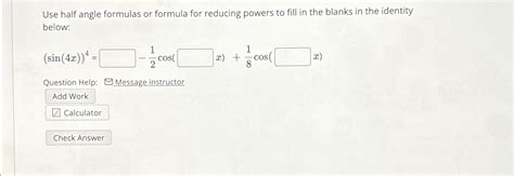 solved use half angle formulas or formula for reducing