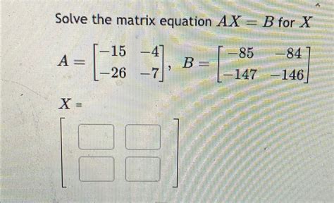 solved solve the matrix equation ax b ﻿for