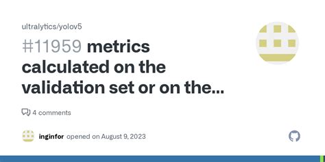 Metrics Calculated On The Validation Set Or On The Training Set · Issue 11959 · Ultralytics