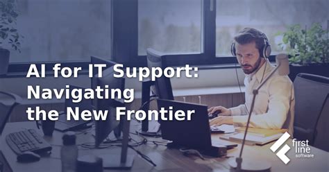 Ai For It Support Navigating The New Frontier First Line Software