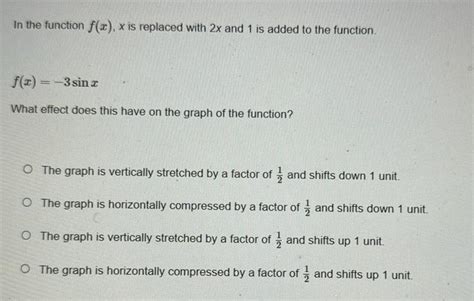 [answered] in the function f x x is replaced with 2x and 1 is added to