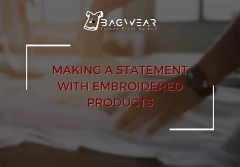 Making A Statement With Embroidered Products Bag Wear