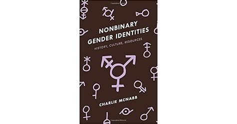 Nonbinary Gender Identities History Culture Resources By Charlie Mcnabb
