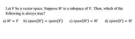 Solved Let V Be A Vector Space Suppose W Is A Subspace Of
