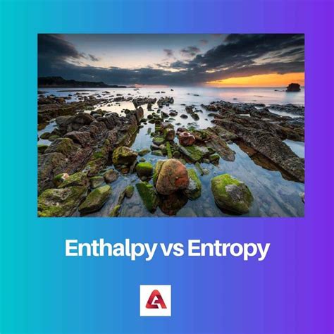 Enthalpy Vs Entropy Difference And Comparison