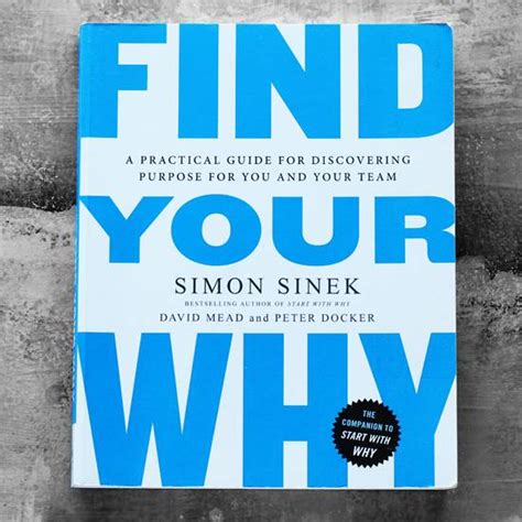 Find Your Why A Practical Guide For Discovering Purpose For You And