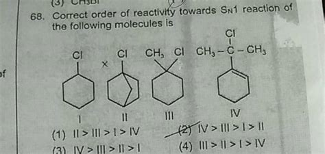Correct Order Of Reactivity Towards Sn 1 Reaction Of The Following Molecu