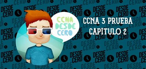 Ccna 3 Prueba Del Capítulo 2 Ccna Desde Cero