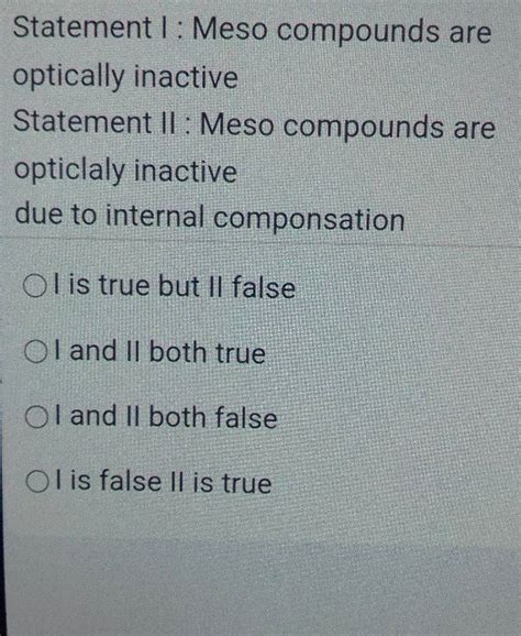 Statement I Meso Compounds Are Optically Inactive Statement Ii Meso Co