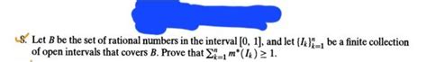 Let B Be The Set Of Rational Numbers In The Interval 01 And Let Left