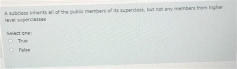 solved a subclass inherits all of the public members of its