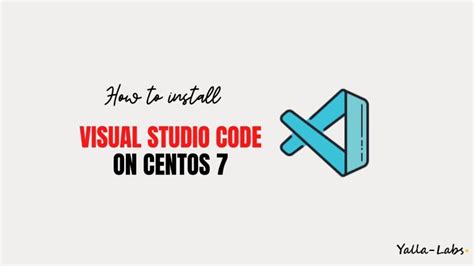 How To Install Visual Studio Code On CentOS 7 YallaLabs