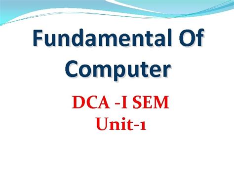Fundamental Of Computer Dca I Sem Unit 1