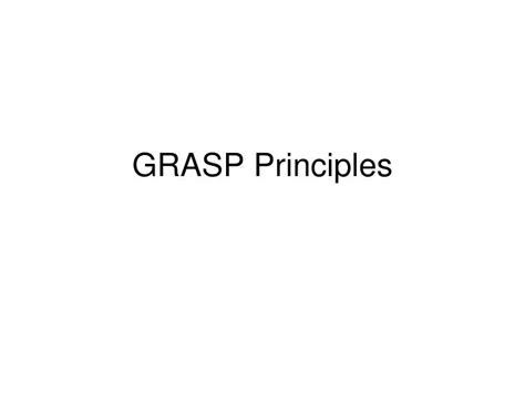 Ppt Grasp Principles Powerpoint Presentation Free Download Id6721755