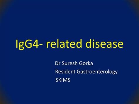 Igg4 Related Disease Dr Suresh Gorka Pptx