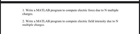 1 Write A Matlab Program To Compute Electric Force
