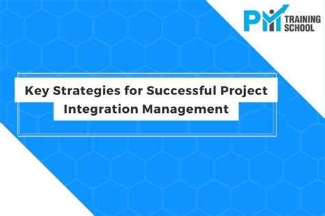 Key Strategies For Successful Project Integration Management