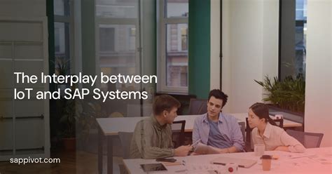 The Interplay Between Iot And Sap Systems