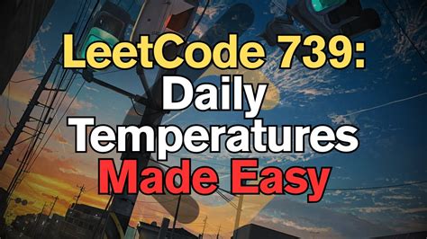 Leetcode 739 Daily Temperatures Made Easy For Complete Beginners Python Tutorial Youtube