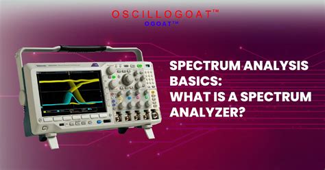 Spectrum Analysis Basics What Is A Spectrum Analyzer Oscillogoat