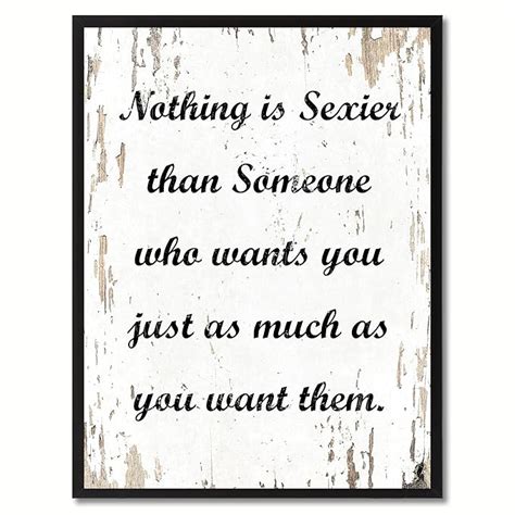 Spotcolorart Nothing Is Sexier Than Someone Who Wants You Just Framed Canvas Art 7