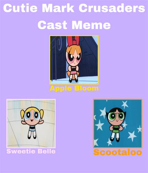 Cutie Mark Crusaders Cast Meme By Geononnyjenny On Deviantart