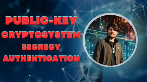 secrecy and authentication using public key two key cryptography or