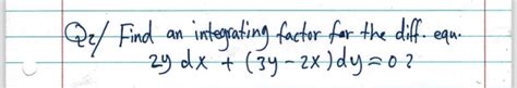 Solved Q2 ﻿find An Integrating Factor For The Diff