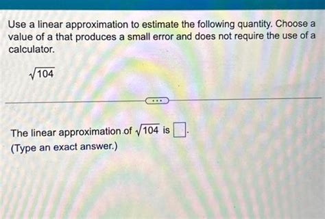 Solved Use A Linear Approximation To Estimate The Following