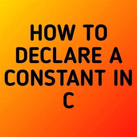 How To Declare A Constant In C Breakdown On Declaring A Constant By