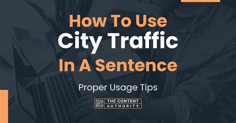 How To Use City Traffic In A Sentence Proper Usage Tips