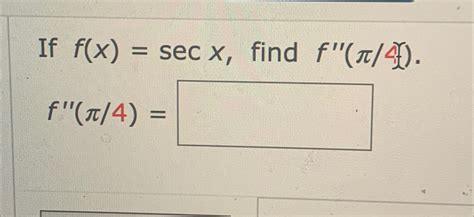 Solved If f x secx find f π x f π Chegg com