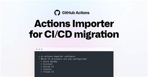 Github Actions Importer Is Now Generally Available The Github Blog