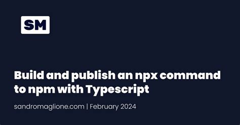 build and publish an npx command to npm with typescript r typescript
