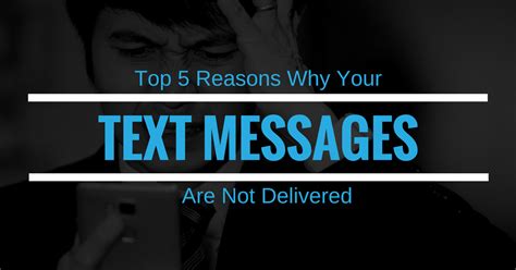 Top 5 Reasons Why Your Text Messages Are Not Delivered