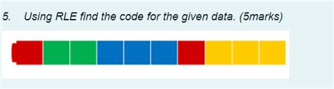 Solved 5 Using Rle Find The Code For The Given Data