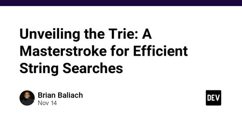 Unveiling The Trie A Masterstroke For Efficient String Searches Dev