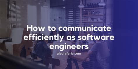 How To Communicate Efficiently As Software Engineers Dev Community