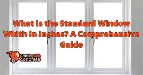Standard Window Width In Inches Craftingwithconcrete Com